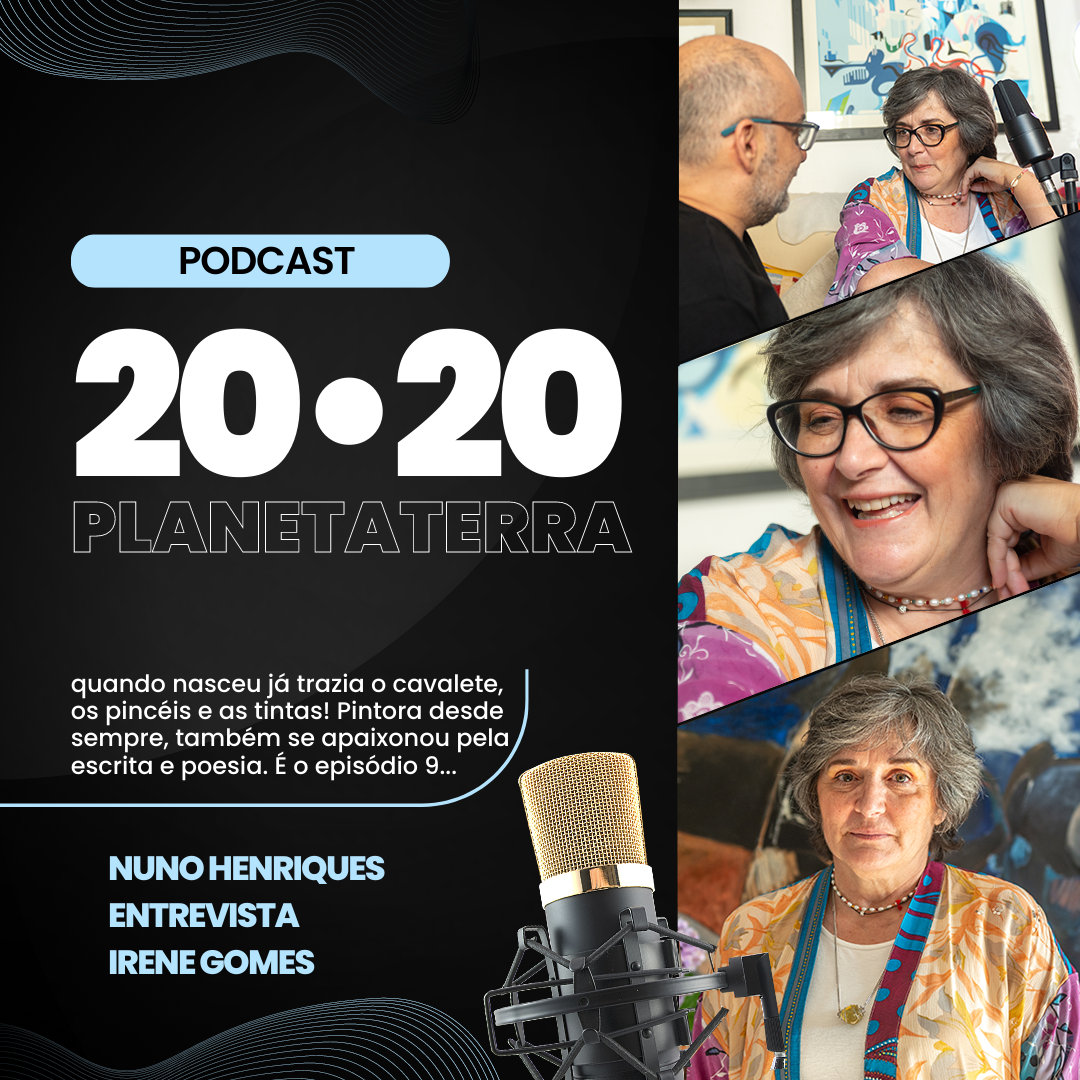Episódio 09 | Irene Gomes [artista plástica] – 20•20 PLANETATERRA